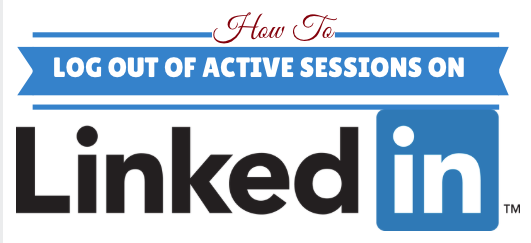 How to LOG OUT of live & active sessions on LinkedIn